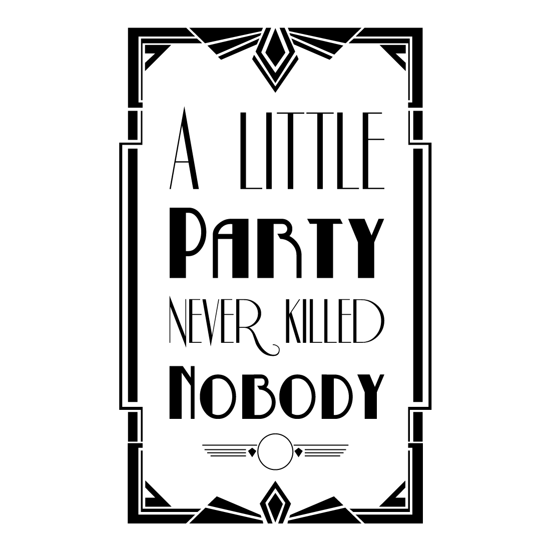 A LITTLE PARTY NEVER KILLED NOBODY A LITTLE PARTY NEVER KILLED NOBODY